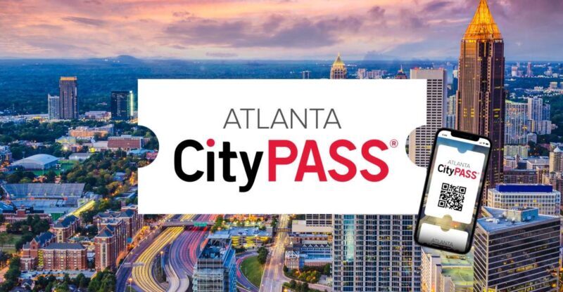 Atlanta CityPASS®: Save up to 49% at 5 Top Attractions - Logistics and Practical Tips