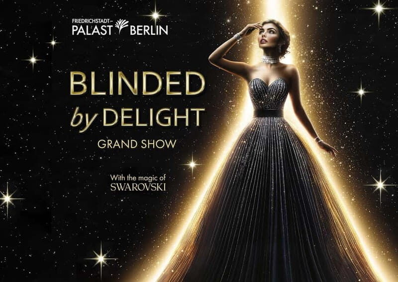 Berlin: BLINDED by DELIGHT Grand Show at Friedrichstadt-Palast - The Stage and Performance