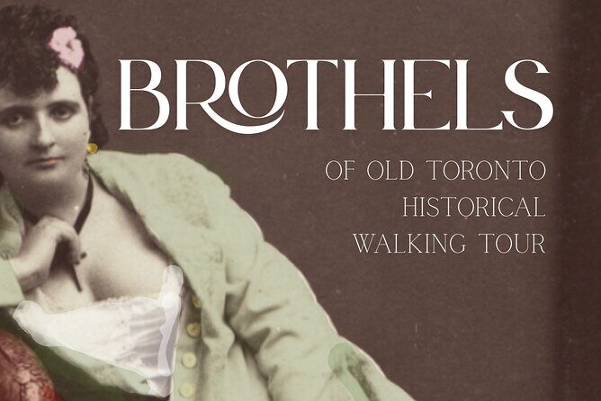Historic Brothels of Old Toronto Walking Tour - Key Points
