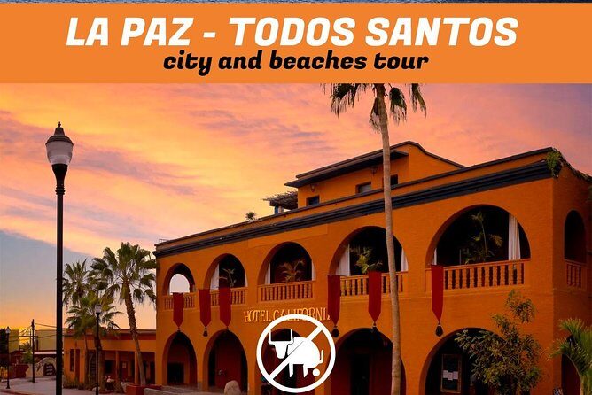 La Paz and Todos Santos City and Beaches Tour - Who Should Book This Tour?