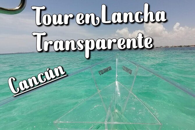 Live Cancun from our Transparent Boat - Who Will Love This Tour?