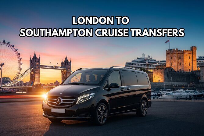 Private Transfer from London to Southampton Cruise Port - Key Points