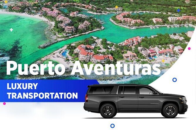 Puerto Aventuras Luxury Transportation From-To Cancun Airport - Puerto Aventuras Luxury Transportation From-To Cancun Airport: A Practical Review