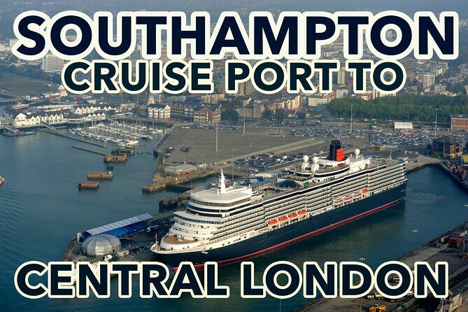 Southampton Cruise Port To Central London transfers - Southampton Cruise Port To Central London Transfers: A Practical Guide