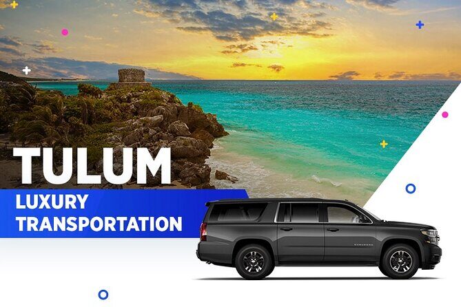 Tulum Luxury Transportation From-To Cancun Airport - What Makes This Transfer Stand Out?  