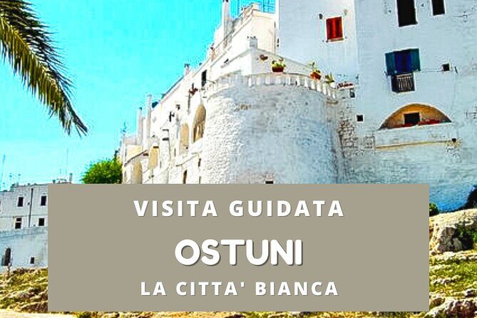 Walking tour Ostuni "the white city" - Key Points